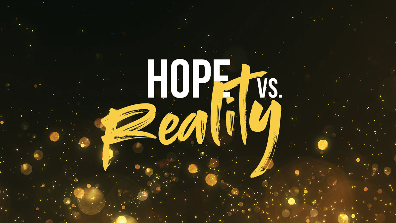 Hope vs. Reality