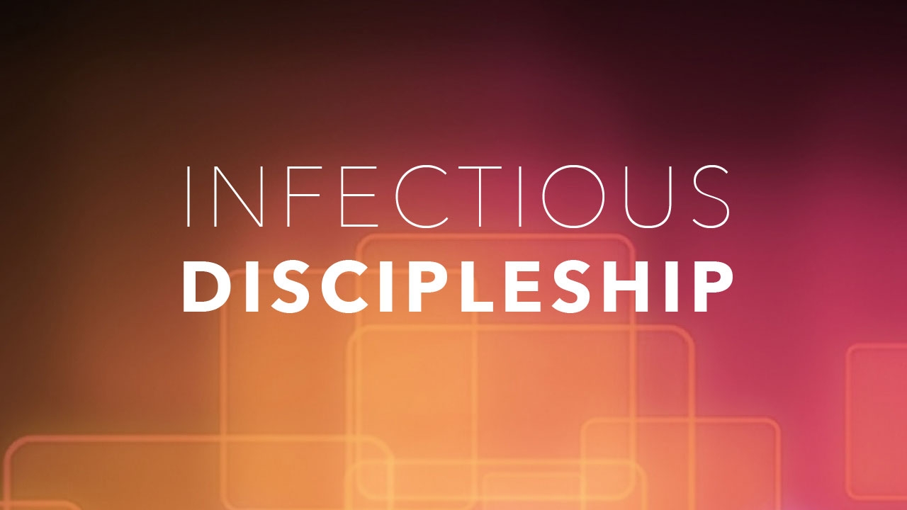 Infectious Discipleship